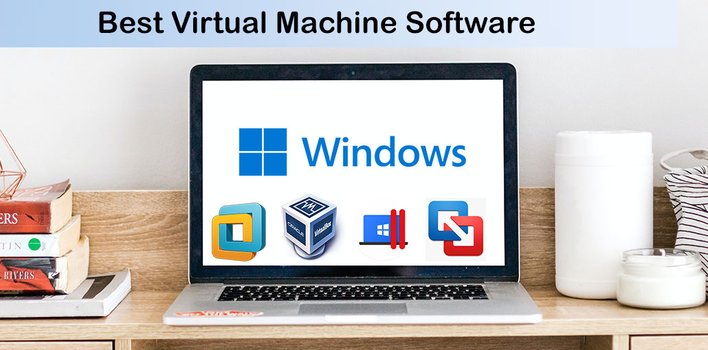 Best Virtual Machine Software Programs - The Tech Edvocate